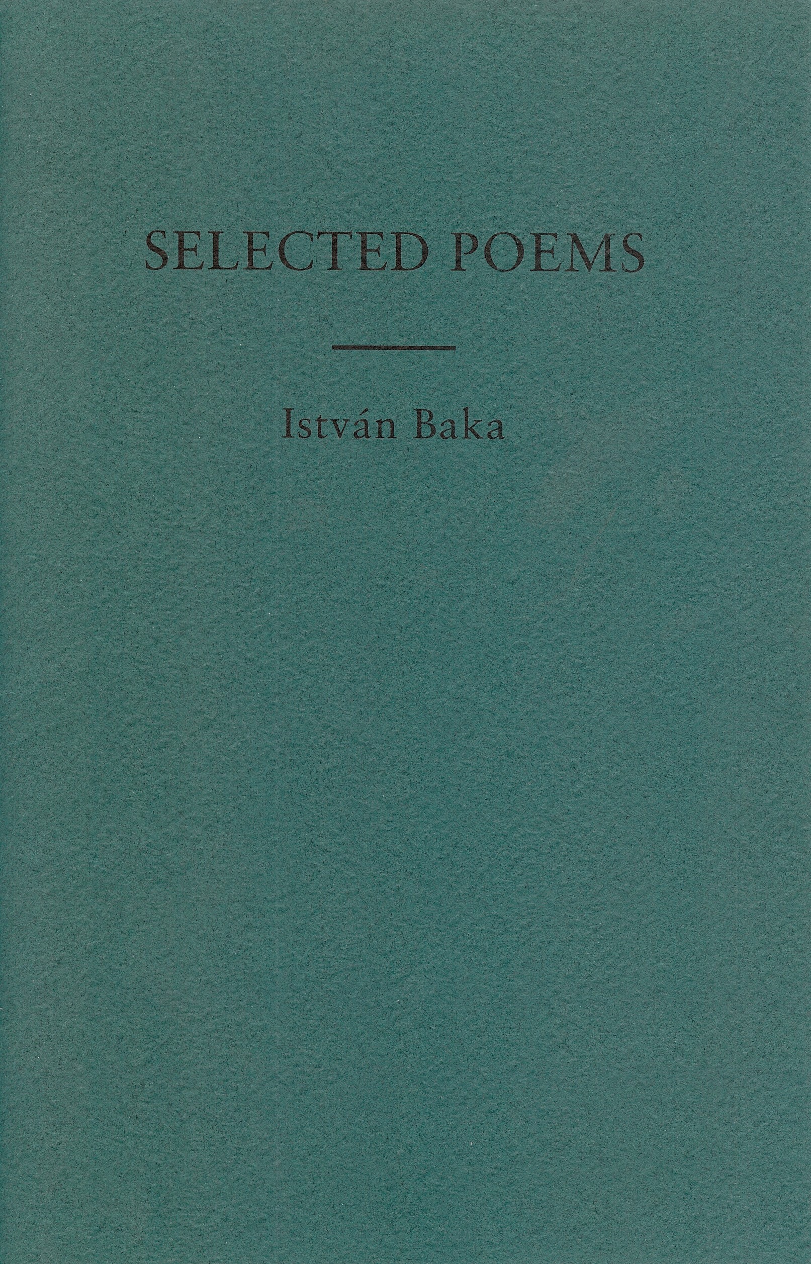 SELECTED POEMS – Baka István
